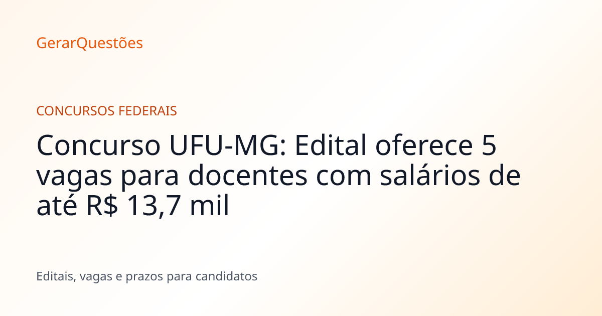 Concurso UFU-MG: Edital oferece 5 vagas para docentes com salários de ...